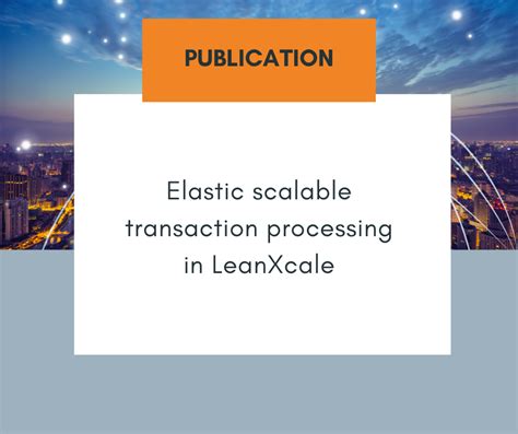 Elastic Scalable Transaction Processing In Leanxcale Physics