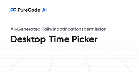 Build Great Tailwindotificationspermission Desktop Time Picker
