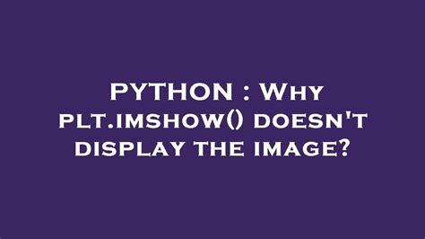 Python Why Pltimshow Doesnt Display The Image Youtube