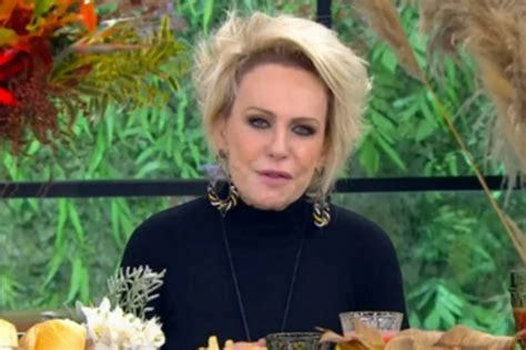 Ana Maria Braga Leva Bronca De Repórter Ao Vivo No Mais Você Metrópoles
