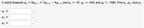 solved 1 point suppose an 6an−1 3an−2−4an−3 and
