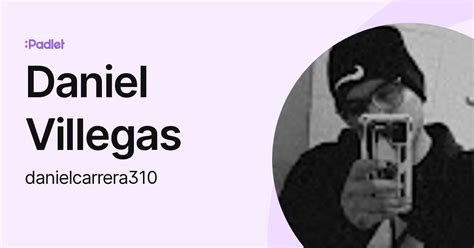 Daniel Villegas Danielcarrera310 Profile Padlet