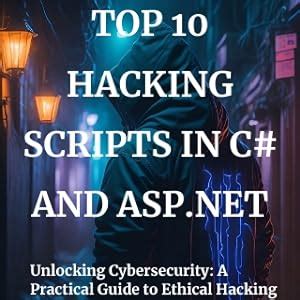 Amazon Top Hacking Scripts In C And ASP NET Unlocking Cybersecurity A Practical Guide