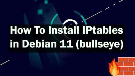 Install Iptables In Debian 11 Bullseye Computer How To