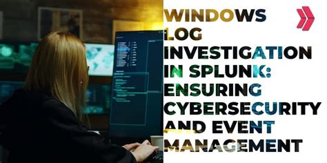 Windows Log Investigation In Splunk A Comprehensive Guide