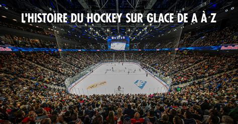 Hockey Sur Glace Lhistoire De A à Z Des Origines à La Nhl