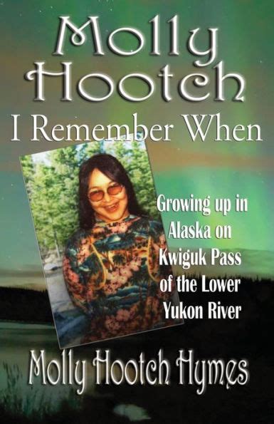 Molly Hootch I Remember When Growing Up In Alaska On The Kwiguk Pass