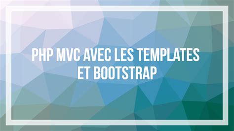 PHP MVC Avec Les Templates Et Bootstrap