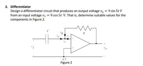 solved 2 differentiator design a differentiator circuit