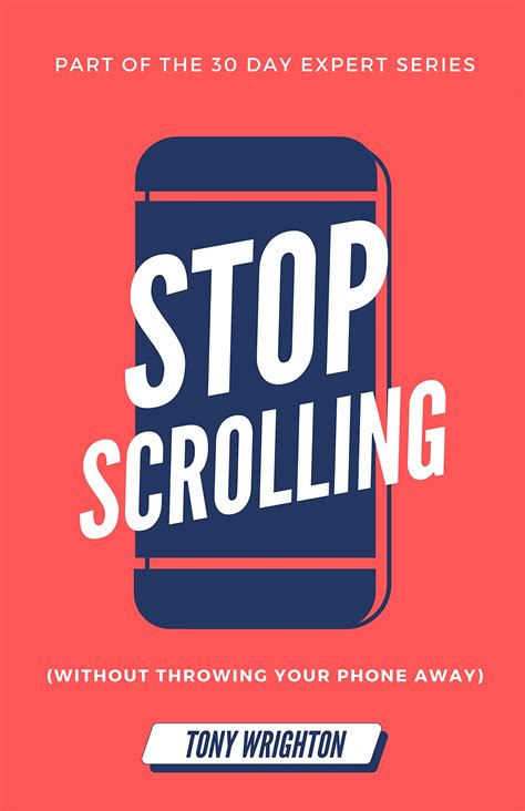 Stop Scrolling Days To Healthy Screen Time Habits Without Throwing Your Phone Away By Tony