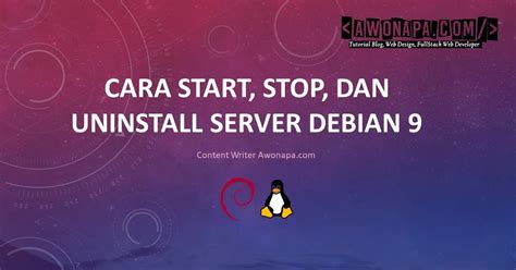 Cara Start Stop Uninstall Server Debian 9 Awonapa Website Dan Blogging