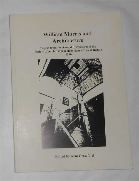 William Morris And Architecture Papers From The 26th Annual Symposium Of The Society Of