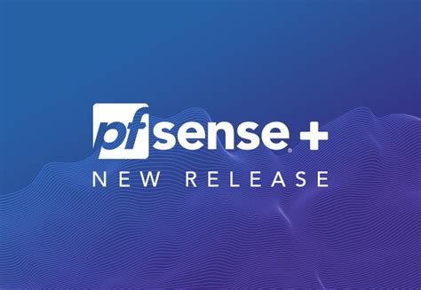 PfSense Plus Version And CE Version Software Now Available
