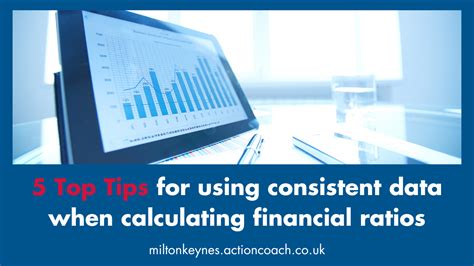 5 Top Tips For Using Consistent Data When Calculating Financial Ratios