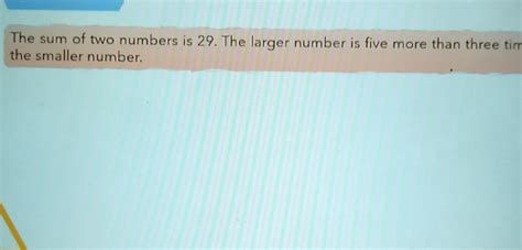solved the sum of two numbers is 29 the larger number is five more
