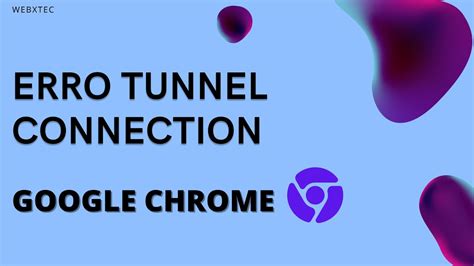 ERRO TUNNEL CONNECTION FAILED Google Chrome No Windows Ou YouTube