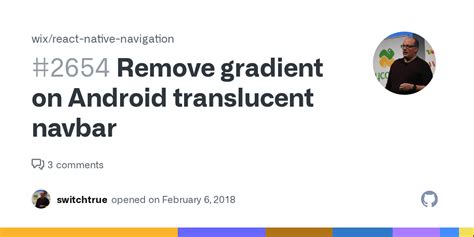 Remove Gradient On Android Translucent Navbar · Issue 2654 · Wixreact
