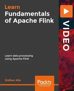 Fundamentals Of Apache Flink Video WOW EBook