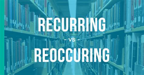Recurring Vs Reoccuring How To Use Each Correctly
