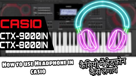 How To Use Headphones In Casio Ctx 9000in Casio Ctx 8000in Youtube