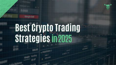 Best Crypto Trading Strategies In 2025