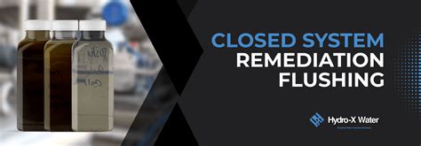 Closed System Remediation Flushing Hydro X Water