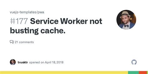 Service Worker Not Busting Cache Issue Vuejs Templates Pwa GitHub
