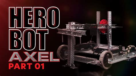 Vex V5 High Stakes Hero Bot Axel Part 1 Youtube