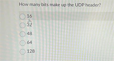 Solved How Many Bits Make Up The Udp Header 16 32 48 64 128