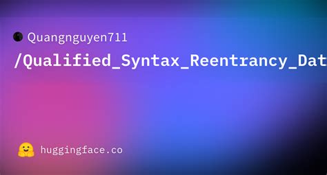 quangnguyen711 qualified syntax reentrancy dataset · datasets at
