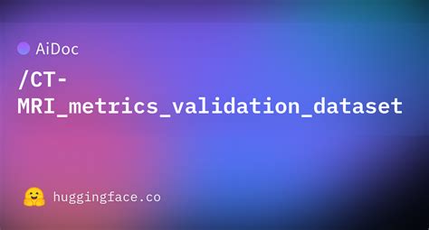 Aidocct Mrimetricsvalidationdataset · Datasets At Hugging Face