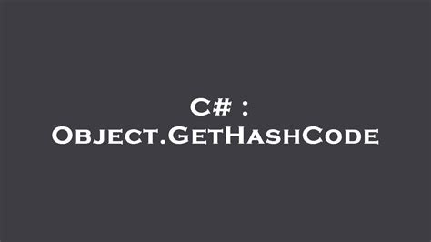 c object gethashcode youtube
