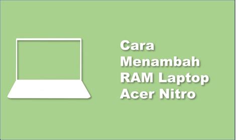Cara Menambah RAM Laptop Acer Nitro
