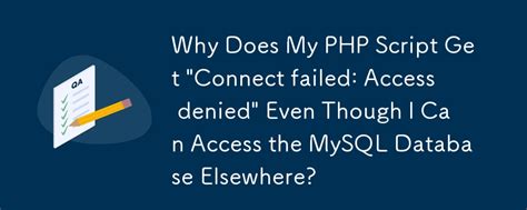 Why Does My PHP Script Get Connect Failed Access Denied Even Though
