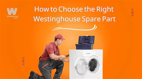Westinghouse Spare Parts Guide Original And Replacement Parts Explained