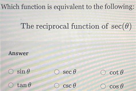 solved which function is equivalent to the following the reciprocal