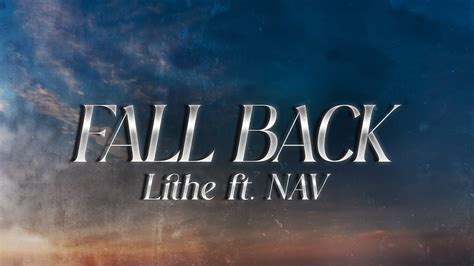 Lithe Fall Back Lyrics Ft Nav Youtube