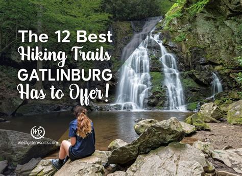 The 12 Best Hiking Trails Gatlinburg Has To Offer Smokey Mountains