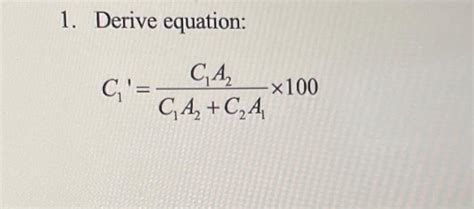 Solved 1 Derive Equation C1′ C1a2 C2a1c1a2×100