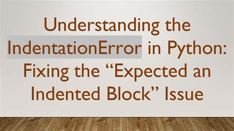 Understanding The Indentationerror In Python Fixing The Expected An