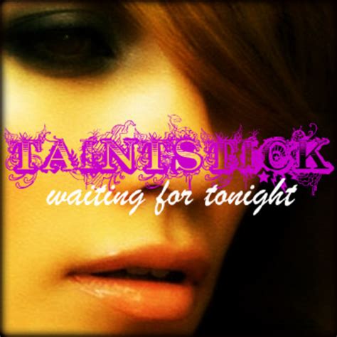 Waiting For Tonight Taintstick
