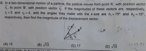 33 in a two dimensional motion of a particle the particle moves from