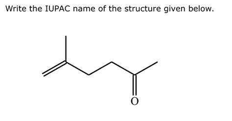 Solved Write The Iupac Name Of The Structure Given Below