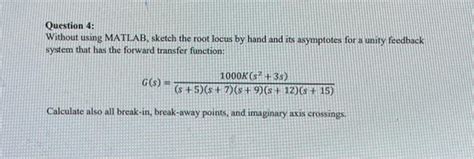 Solved Question 4 Without Using Matlab Sketch The Root