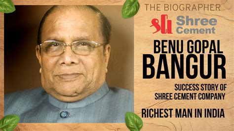 Benu Gopal Bangur The Success Story Of Shree Cement And Bangur Cement Sunnythebiographer Youtube