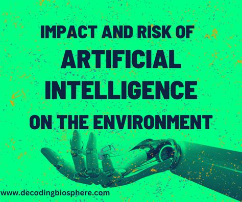 Impact And Risk Of Artificial Intelligence On The Environment Decoding Biosphere