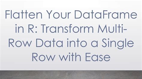 Flatten Your Dataframe In R Transform Multi Row Data Into A Single Row
