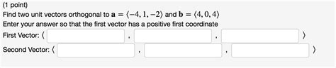 solved 1 point find two unit vectors orthogonal to a