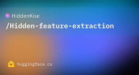Hiddenkisehidden Feature Extraction · Hugging Face