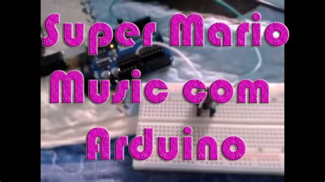 Criando Música Com Buzzer Super Mario Arduino Youtube